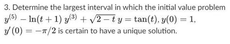 Solved 3 Determine The Largest Interval In Which The