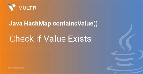 Java Hashmap Containsvalue Check If Value Exists Vultr Docs