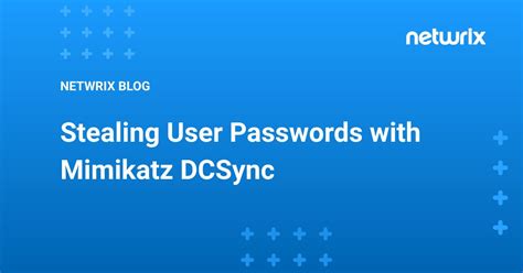 netwrix corporation on linkedin stealing user passwords with mimikatz