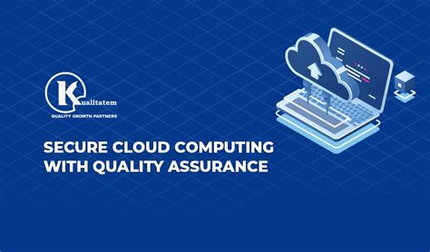 Secure Cloud Computing With Quality Assurance Kualitatem