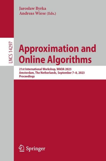 approximation and online algorithms 21st international workshop waoa