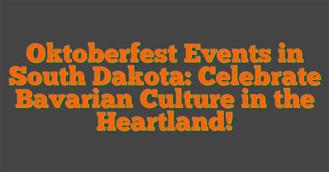 Oktoberfest Events In South Dakota Celebrate Bavarian Culture In The