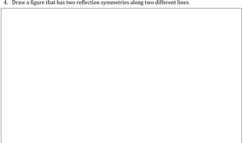 Solved 4 Draw A Figure That Has Two Reflection Symmetries