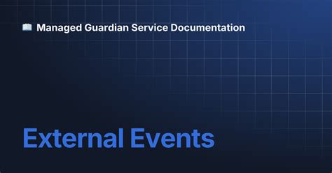 External Events Managed Guardian Service Documentation