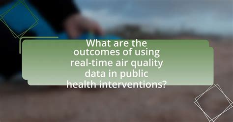 The Effectiveness Of Real Time Air Quality Data In Public Health