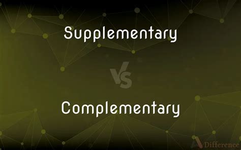 Supplementary Vs Complementary — Whats The Difference