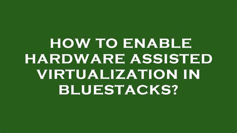 How To Enable Hardware Assisted Virtualization In Bluestacks Youtube