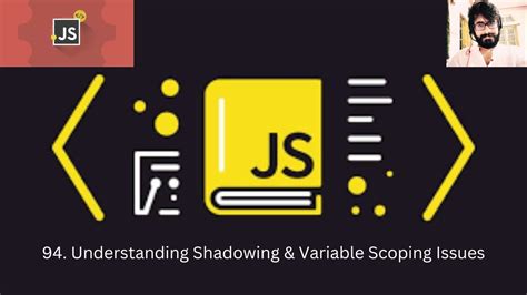 94 javascript understanding shadowing and variable scoping issues