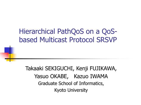 PPT Hierarchical PathQoS On A QoS Based Multicast Protocol SRSVP PowerPoint Presentation ID