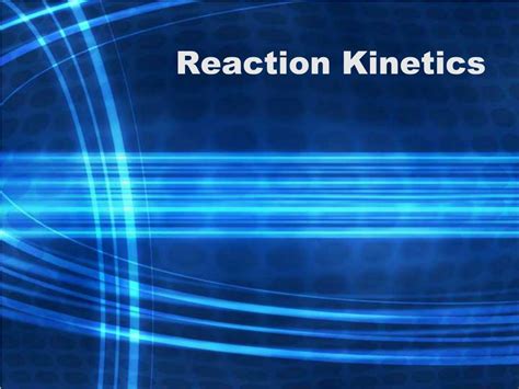 PPT Reaction Kinetics PowerPoint Presentation Free Download ID