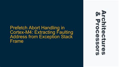 Prefetch Abort Handling In Cortex M4 Extracting Faulting Address From