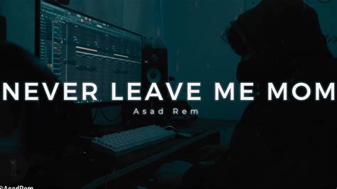 Free Sad Type Beat Never Leave Me Mom Youtube