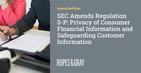 Sec Amends Regulation S P Privacy Of Consumer Financial Information And Safeguarding Customer