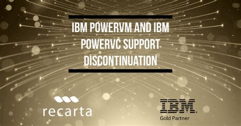 software withdrawal and support discontinuance ibm powervm standard