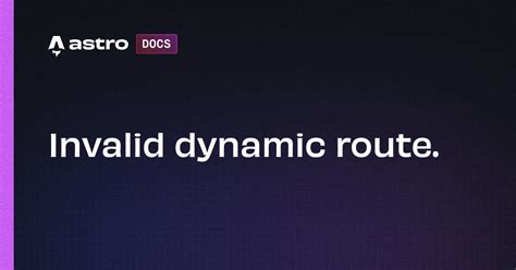Invalid Dynamic Route Docs