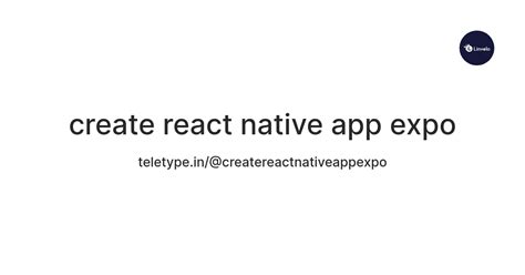 Create React Native App Expo — Teletype