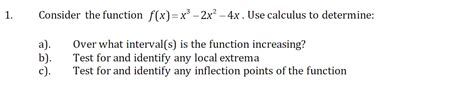 solved consider the function f x x3 2x2 4x ﻿use calculus
