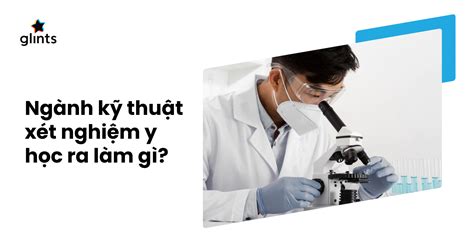 Ngành kỹ thuật xét nghiệm y học ra làm gì? - Glints Blog