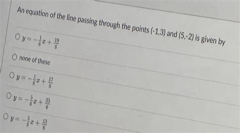 [answered] An Equation Of The Line Passing Through The Points