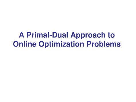 Ppt A Primal Dual Approach To Online Optimization Problems Powerpoint