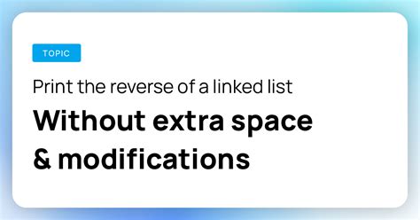 Print The Reverse Of A Linked List Without Extra Space And