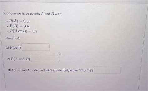 solved suppose we have events a and b ﻿with p a 0 3p b 0 6
