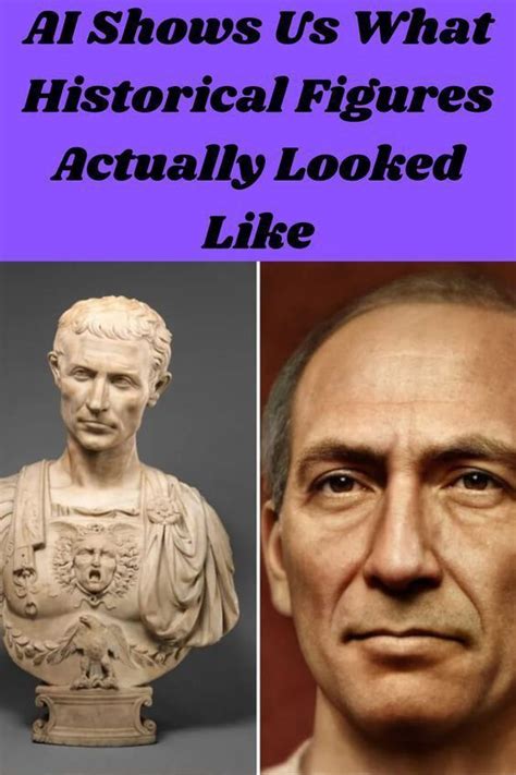 Ai Shows Us What Historical Figures Actually Looked Like Artofit