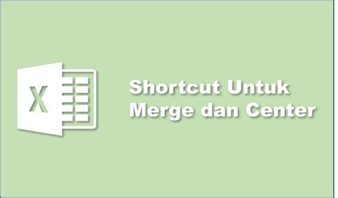 Shortcut Untuk Merge And Center