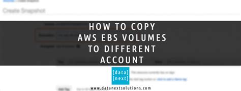 Aws How To Copy Ebs Volumes To Another Account Datanext Solutions
