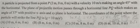 [answered] a particle is projected from a point p 2 m 0 m 0 m with a