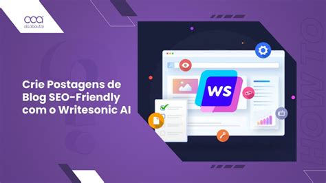 Como Gerar Postagens de Blog Amigáveis para SEO o Writesonic AI