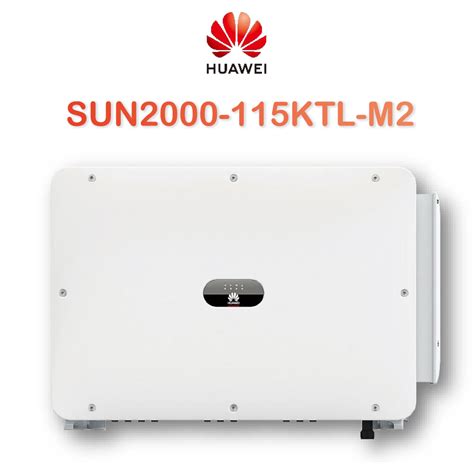 Huawei Sun2000 115ktl M2 115kw 200v On Grid Mppt Smart String Solar
