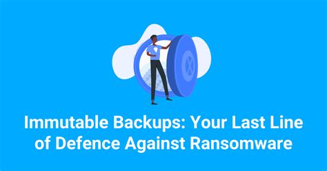 Immutable Backups Your Last Defence Against Ransomware — Optec