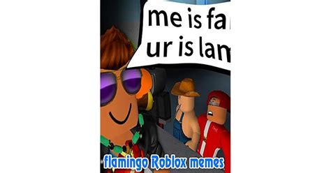 Memes Funny The Best Flamingo Roblox Memes Memes Memes Book 2019 By