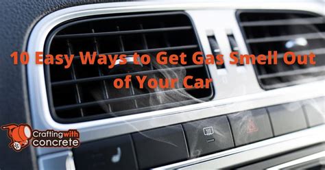 Eliminate Car Gas Odor: 10 Simple & Safe Tips - craftingwithconcrete.com