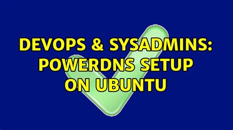 Devops And Sysadmins Powerdns Setup On Ubuntu Youtube