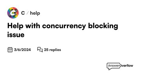 Help With Concurrency Blocking Issue C