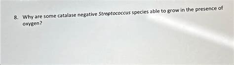 8 Why Are Some Catalase Negative Streptococcus Species Able To Grow In