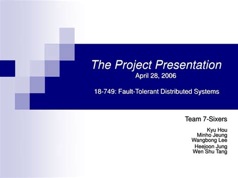 Ppt The Project Presentation April 28 2006 18 749 Fault Tolerant Distributed Systems