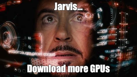 Meme Jarvis Download More Gpus All Templates Meme