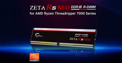 g skill mengumumkan memori ddr5 r dimm zeta r5 neo series untuk amd