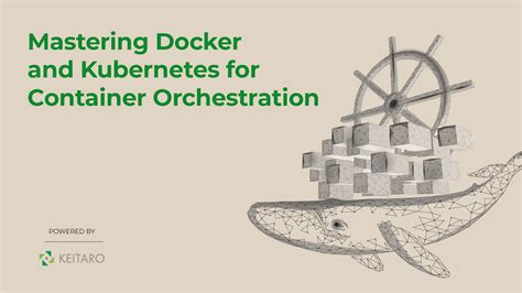 Mastering Docker And Kubernetes For Container Orchestration Keitaro