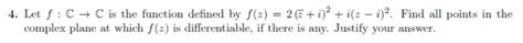 solved 4 let f c→c is the function defined by