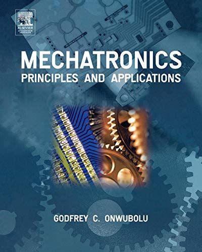 Mechatronics Principles And Applications Onwubolu Godfrey