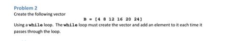 Solved Problem Create The Following Vector B Chegg