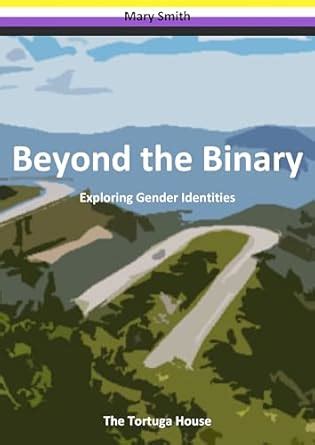 Beyond The Binary Exploring Gender Identities LGBT Series By Mary Smith Kindle Edition By