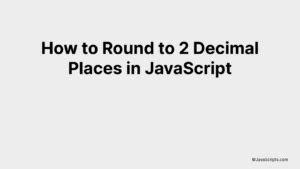 How To Round To 2 Decimal Places In JavaScript