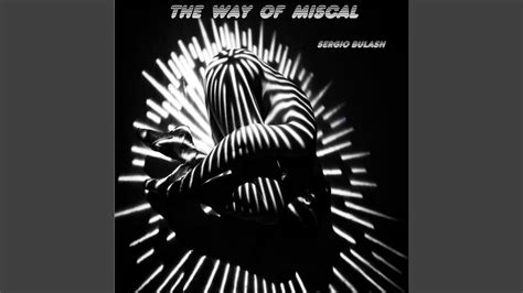 The Way Of Miscal Youtube