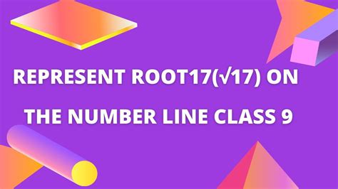 Represent Root17 17 On The Number Line Class 9 How Do You Represent Root 17 On The Number