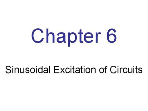 Chapter 6 Sinusoidal Excitation Of Circuits 6 1